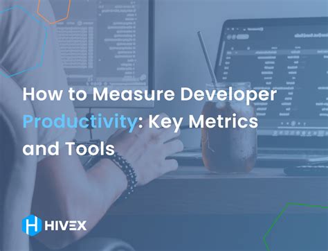 How To Measure Developer Productivity Key Metrics And Tools
