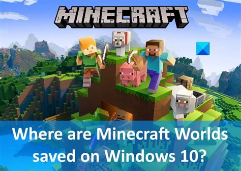 Where Are Minecraft Worlds Saved On Windows Pc