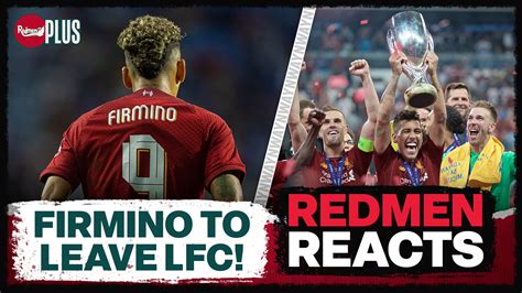Roberto Firmino Will Be Leaving Liverpool Redmen Reacts The Redmen Tv