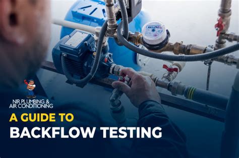 A GUIDE TO BACKFLOW TESTING NIR Plumbing