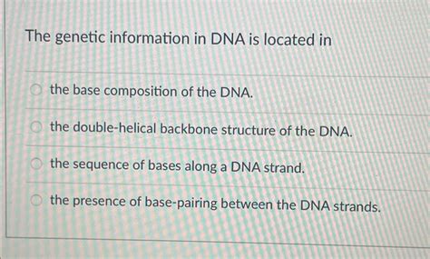 Solved The Genetic Information In DNA Is Located In The Base Chegg Com