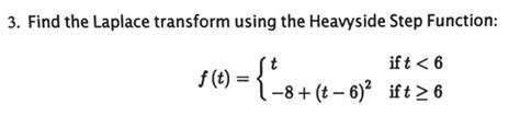 Solved 3 Find The Laplace Transform Using The Heavyside
