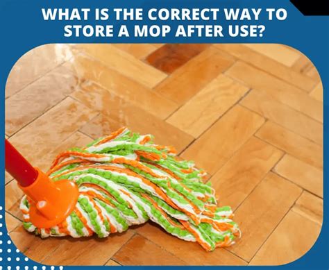 What Is The Correct Way To Store A Mop After Use Facts