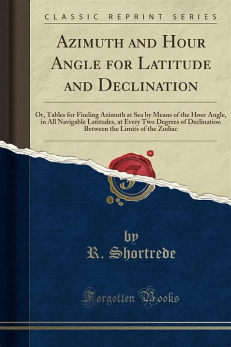 Azimuth And Hour Angle For Latitude And Declination Or Tables For Finding Azimuth At Sea By