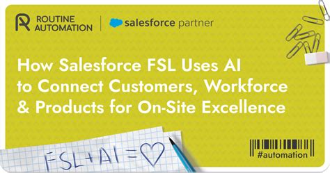 How Salesforce Fsl Uses Ai To Connect Customers Workforce And Products For On Site Excellence