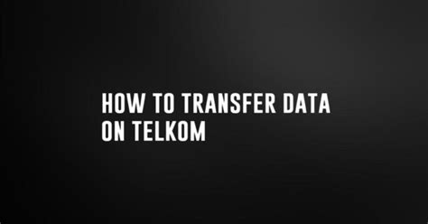 How To Transfer Data On Telkom