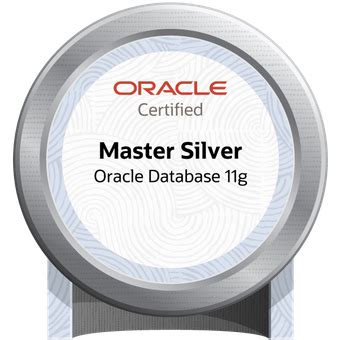 ORACLE MASTER Silver Oracle Database 11g Oracle Database 11g