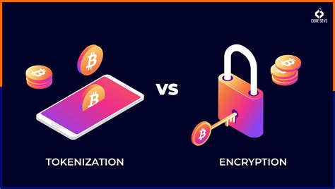 Benefits Of Tokenization Unveiling 5 Game Changing Advantages Core Devs Ltd