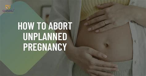 How To Abort Unplanned Pregnancy A Comprehensive Guide