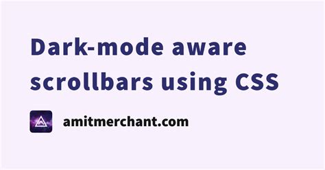 Dark Mode Aware Scrollbars Using CSS Amit Merchant A Blog On PHP JavaScript And More