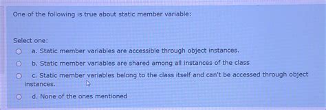 Solved One Of The Following Is True About Static Member