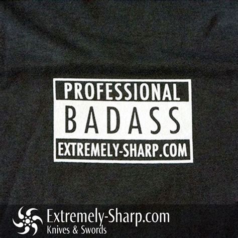 Professional Bad Ass T Shirt Extremely