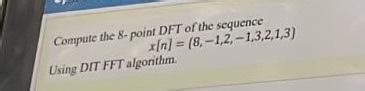 Solved Compute The 8 Point DFT Of The Sequence N Chegg Com