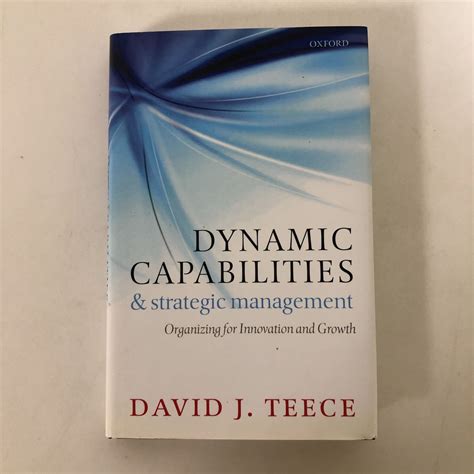 本17 Dynamic Capabilities And Strategic Management Organizing For