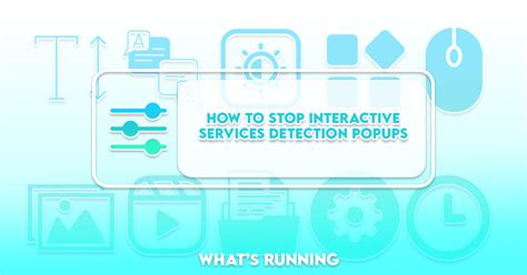 How To Stop Popups Detecting Interactive Services Whats Running