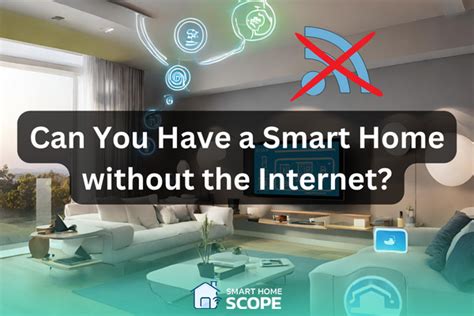 Offline Smart Home Can You Have A Smart Home Without The Internet Smart Home Scope