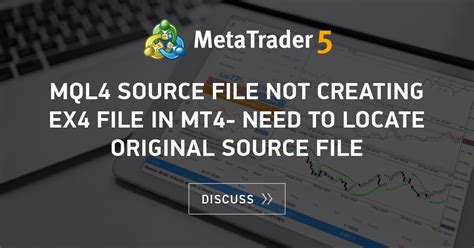Mql4 Source File Not Creating Ex4 File In Mt4 Need To Locate Original