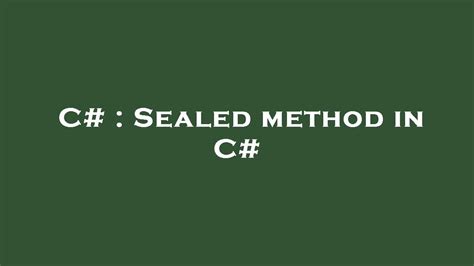 C Sealed Method In C Youtube