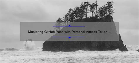 Mastering Github Push With Personal Access Token A Step By Step Guide Infographic Included