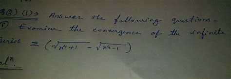 Q3 I → Answer The Following Questions 1 Examine The Convergence Of