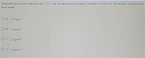 Solved Aluminum Has A Face Centered Cubic Fcc Unit Cell