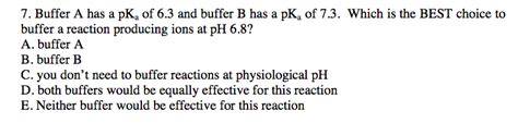 Solved Buffer A Has A PKa Of 6 3 And Buffer B Has A PKa Of Chegg Com