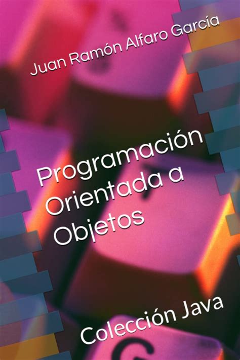 Programación Orientada A Objetos Colección Java Spanish Edition Alfaro García Juan Ramón