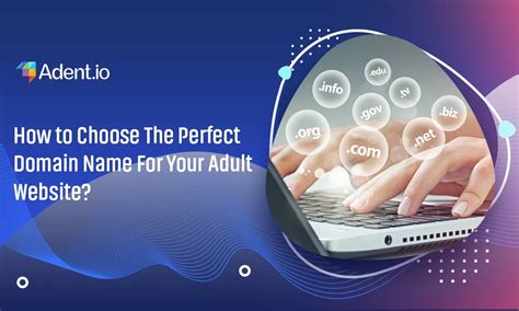 How To Choose The Perfect Domain Name For Your Adult Website