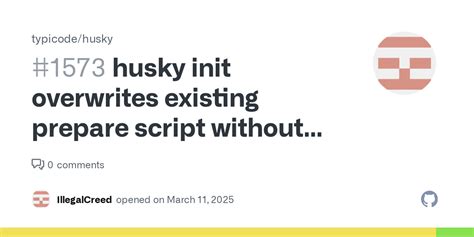 Husky Init Overwrites Existing Prepare Script Without Warning · Issue 1573 · Typicodehusky