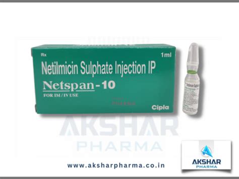 Netspan 10Mg Injection Application Hospital At Best Price In Surat Akshar Pharma