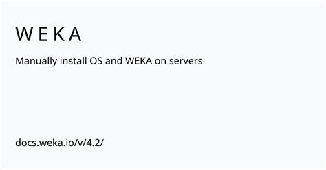 Manually Install Os And Weka On Servers W E K A