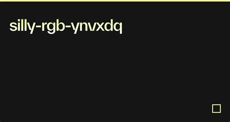 Silly Rgb Ynvxdq Codesandbox