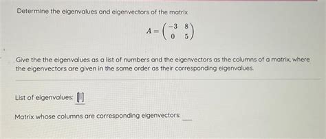Solved Determine The Eigenvalues And Eigenvectors Of The