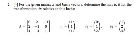 Solved For The Given Matrix A And Basis Vectors Chegg Com