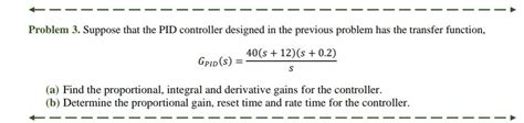 Solved Problem Suppose That The PID Controller Designed Chegg