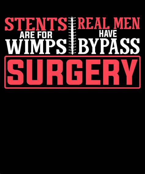 Stents Are For Wimps Real Men Have Bypass Surgery Digital Art By Colorfulsnow Pixels