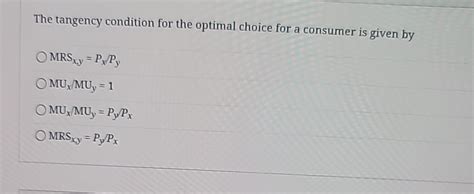 Solved The Tangency Condition For The Optimal Choice For A