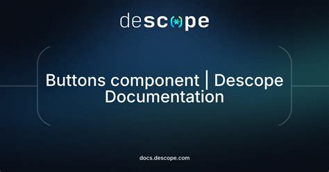 Buttons Component Descope Documentation