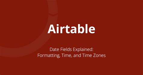 Airtable Date Fields Explained Formatting Time And Time Zones