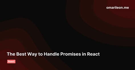 The Best Way To Handle Promises In React Dev Community