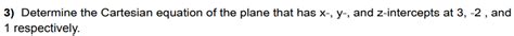 Solved Determine The Cartesian Equation Of The Plane That Chegg