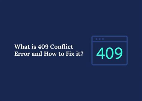 What Is 409 Conflict Error And How To Fix It 6 Solutions