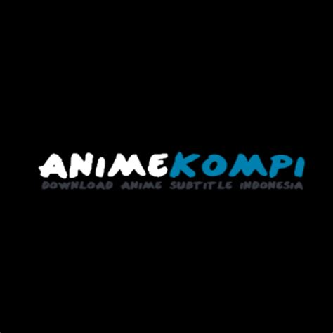 Download Animekompi Apk For Android Terbaru 2026
