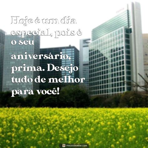 Encante Sua Prima Com Lindas Frases De Feliz Anivers Rio Confira Nossas Sugest Es Frases Do Bem