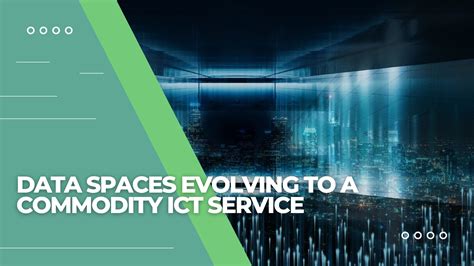 Data Spaces Evolving To A Commodity Ict Service Greendatai