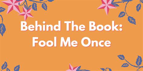 Behind The Book Fool Me Once