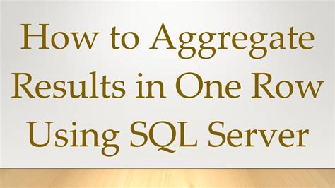 How To Aggregate Results In One Row Using Sql Server Youtube
