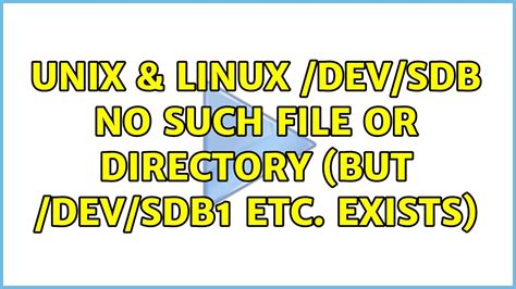 Unix And Linux Devsdb No Such File Or Directory But Devsdb1 Etc Exists 2 Solutions