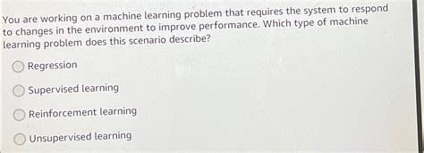 Solved You Are Working On A Machine Learning Problem That
