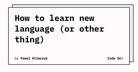 How To Learn New Language Or Other Thing